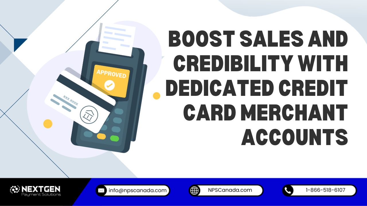 Boost Sales and Credibility with Dedicated Credit Card Merchant Accounts