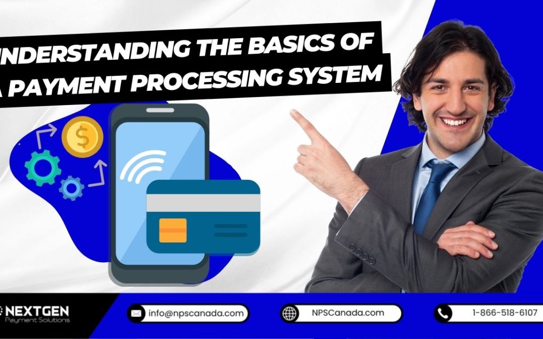 Understanding the Basics of a Payment Processing System