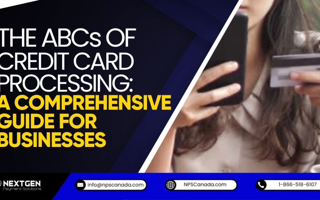 The ABCs of Credit Card Processing: A Comprehensive Guide