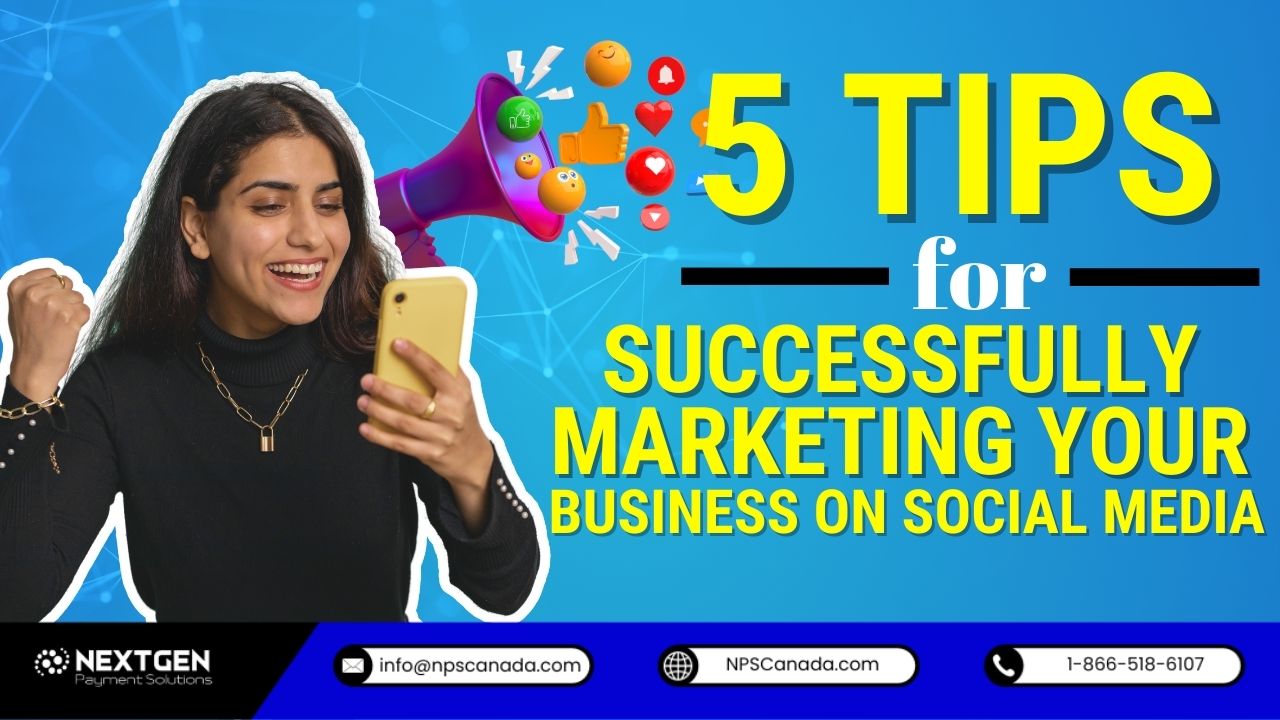 5 Tips for Successfully Marketing Your Business on Social Media