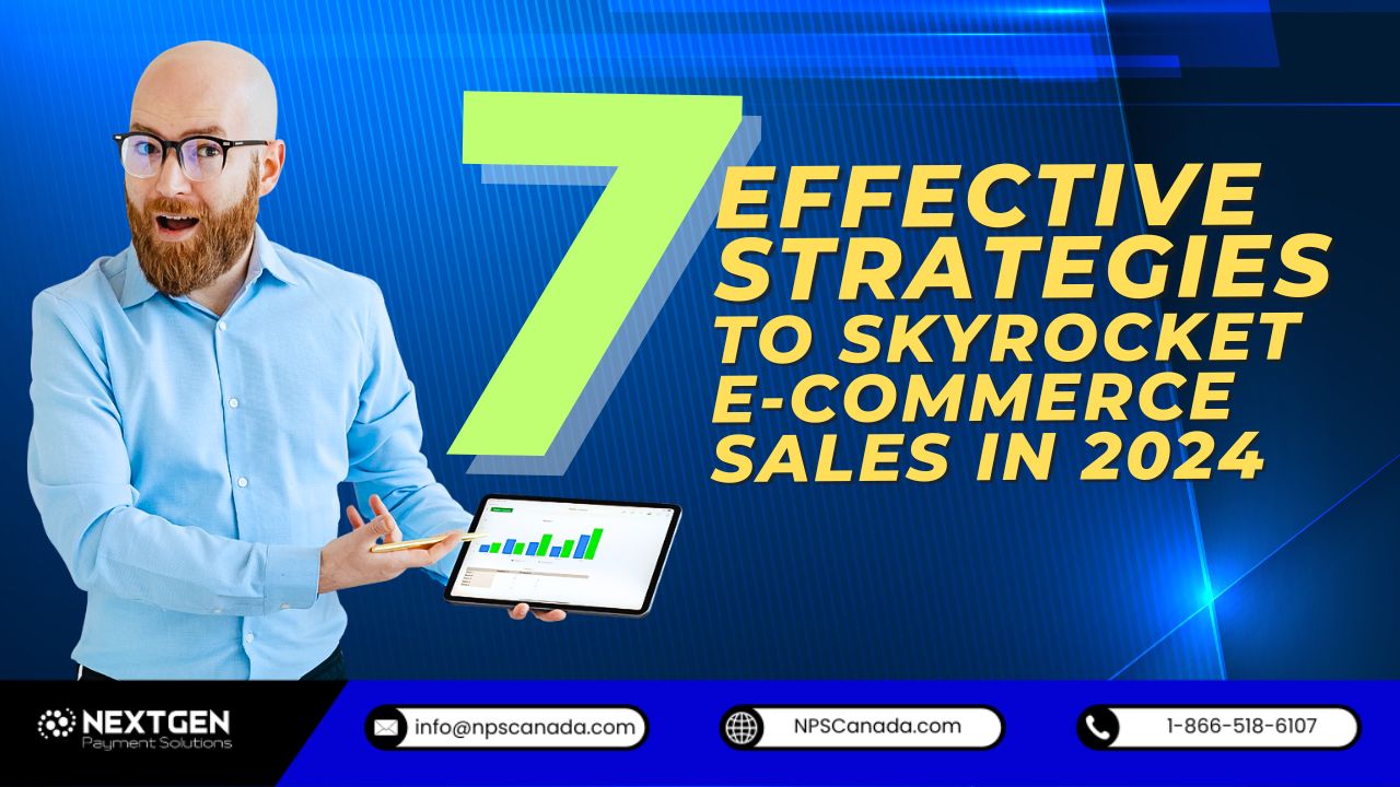 7 Effective Strategies to Skyrocket E-commerce Sales in 2024