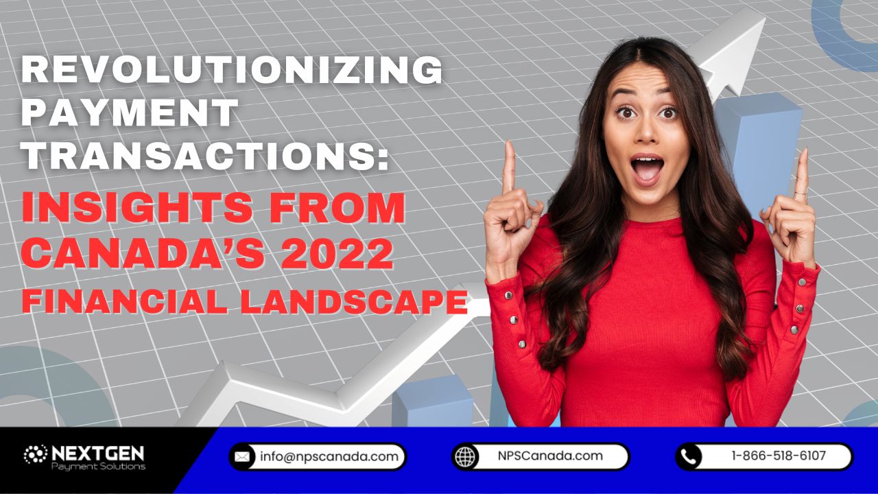 Revolutionizing Payment Transactions: Insights from Canada's 2022 ...